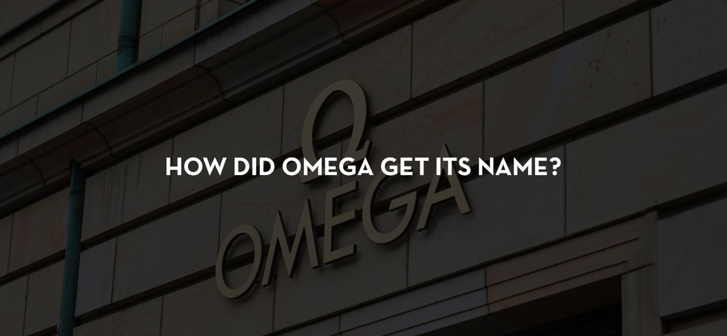 Omega Watches - How did Omega get its name?