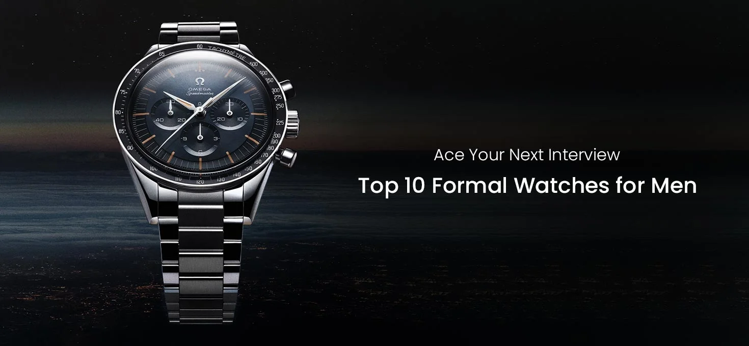Top 10 Formal Watches for Men | Perfect for Interviews