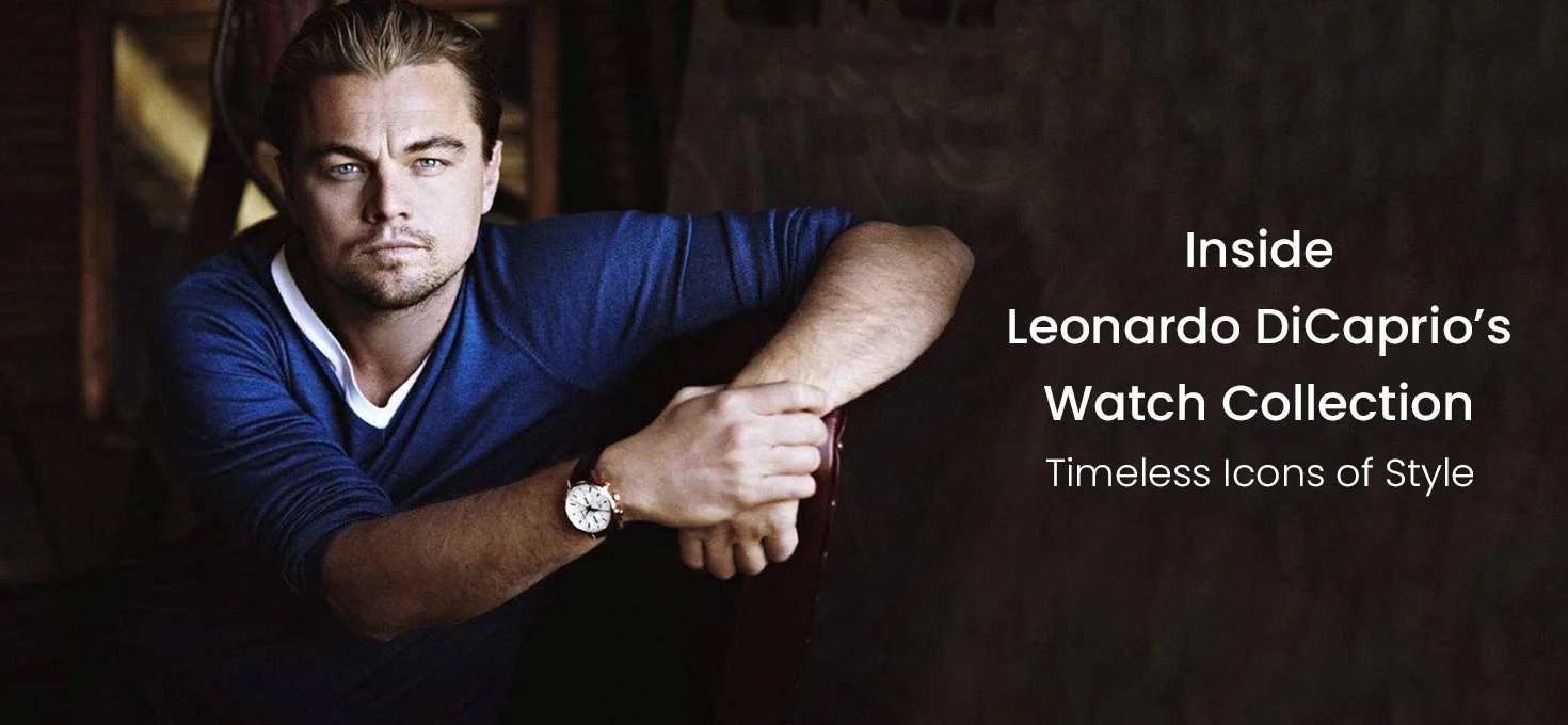 Leonardo DiCaprio’s Luxury Watch Collection | Features & Price
