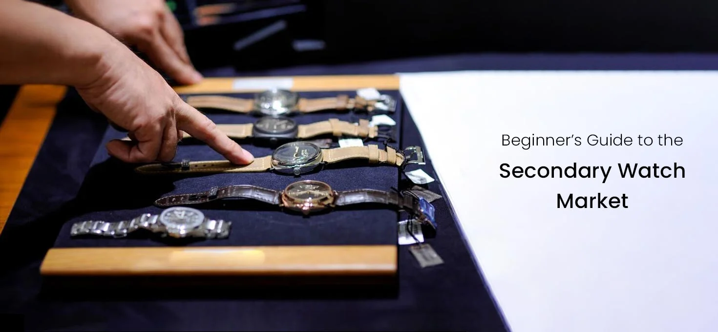 Beginner’s Guide to the Secondary Watch Market - Kapoor Watch Co. | Blogs
