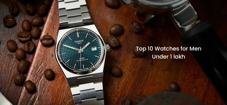 Top 10 Luxury Watches for Men Under 1 Lakh in India