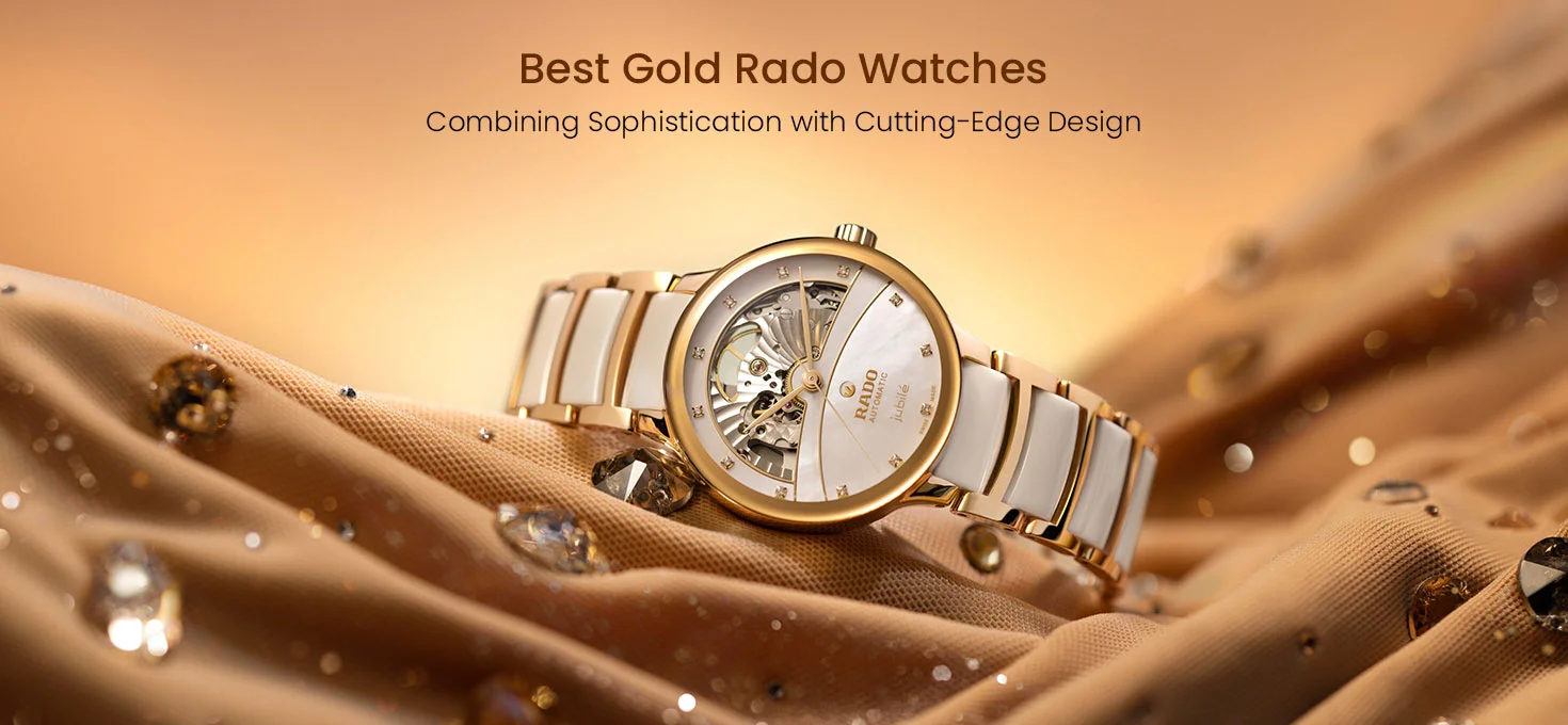 Top 10 Rado Gold Watches for Men & Women