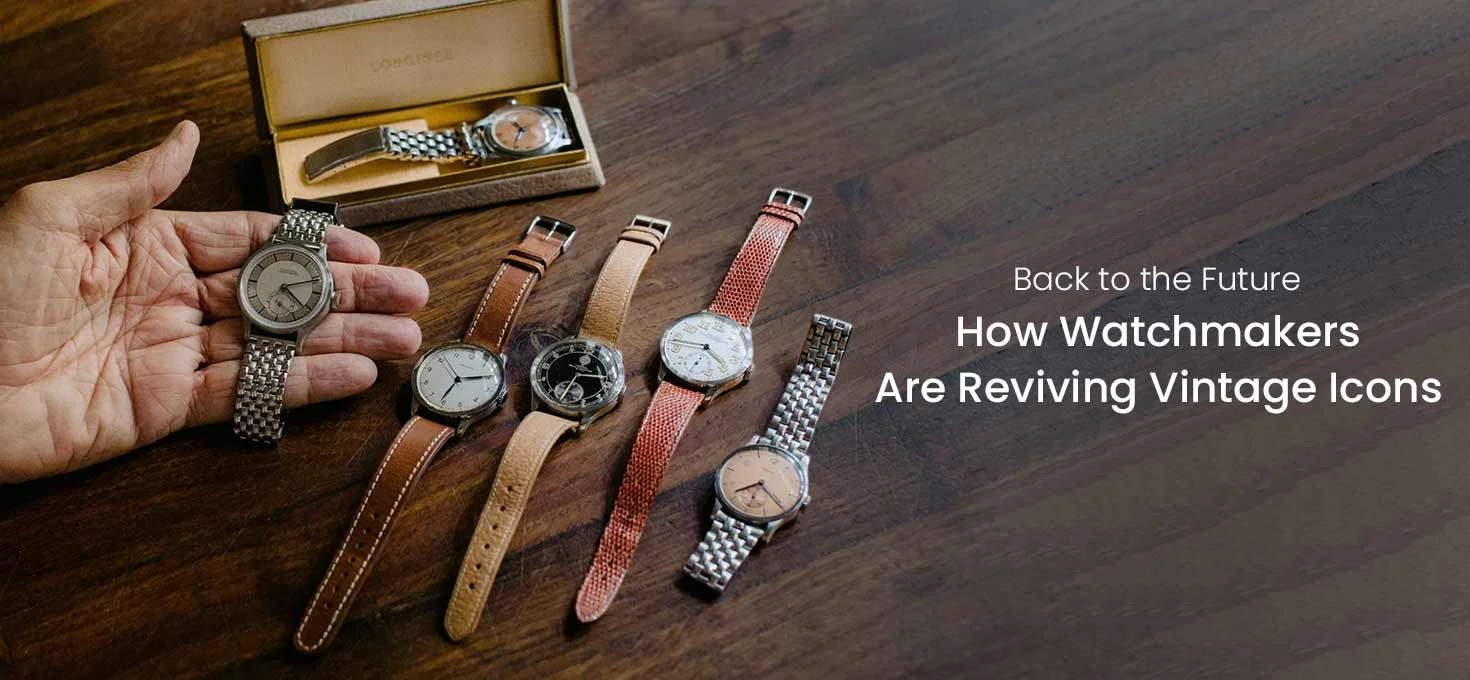 Revived Vintage Watches: Icons Reborn by Luxury Watch Brands