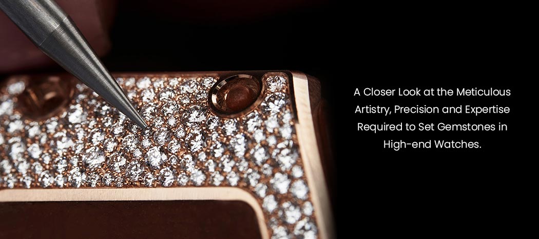 Gem-Setting in Luxury Watches: Craft, Art & Precision